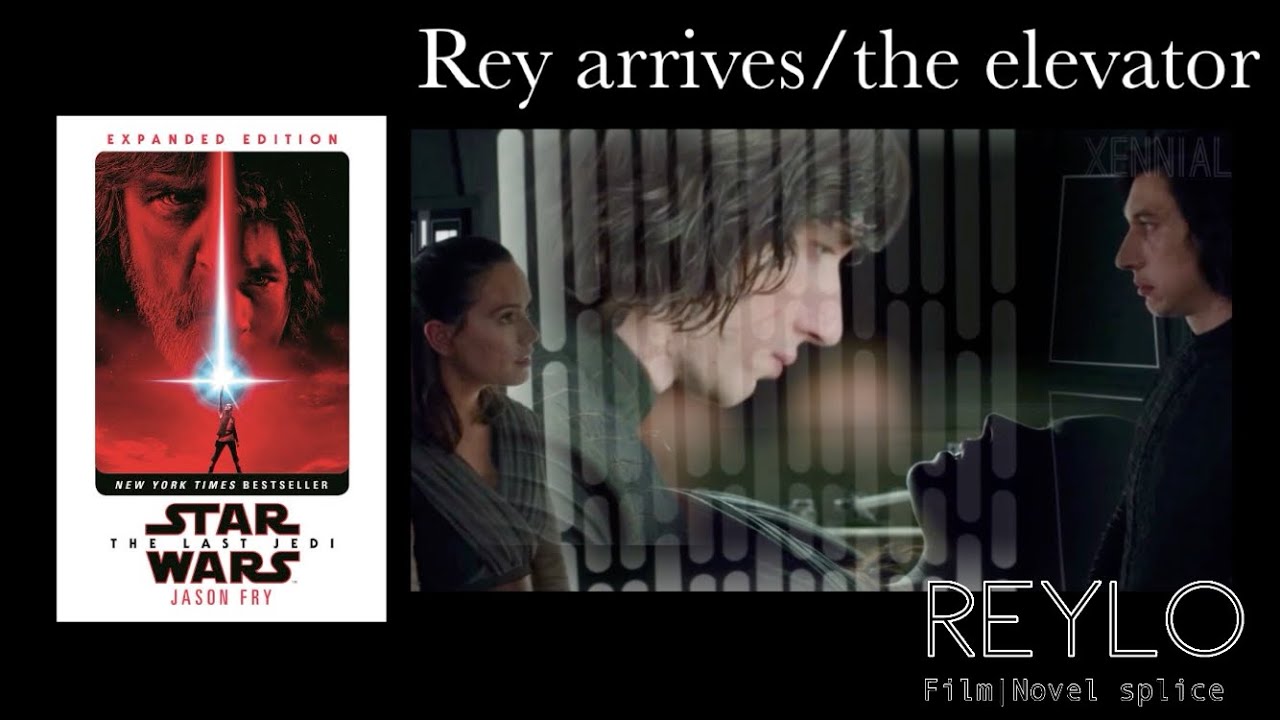Reylo film/novel splice: Rey’s arrival/the elevator (The Last Jedi ...