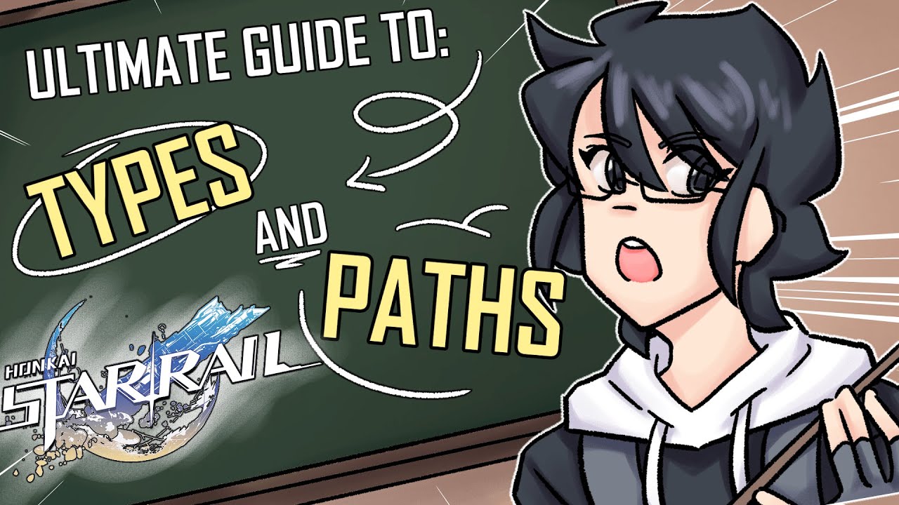 ULTIMATE GUIDE TO: TYPES AND PATHS | HONKAI: STAR RAIL - YouTube