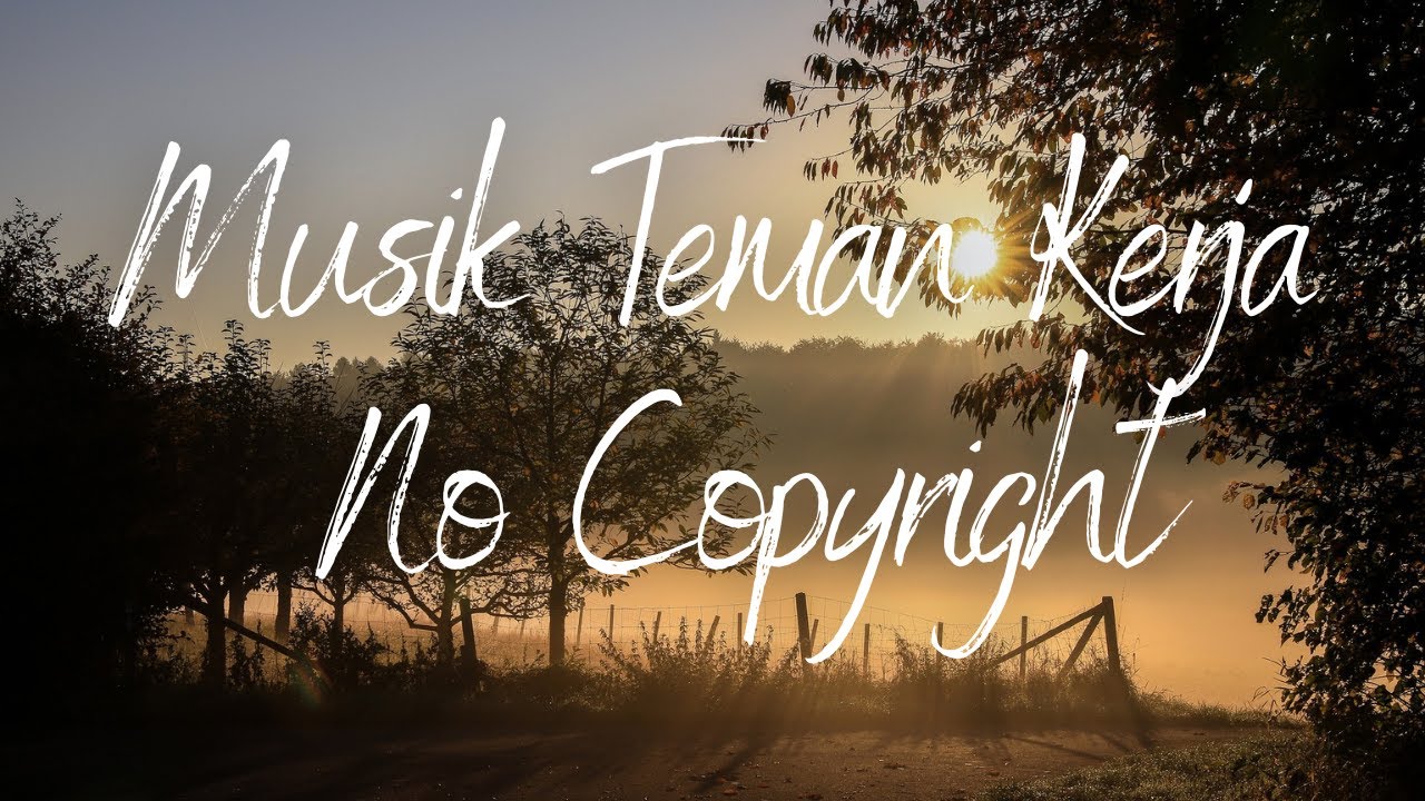 Musik untuk Teman Kerja_ No Copyright - YouTube