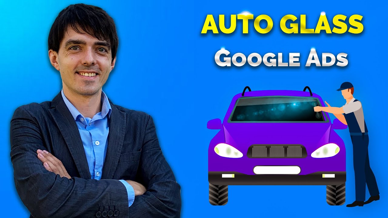 Running Google Ads for Auto Glass - Marketing Strategies for Auto Glass ...