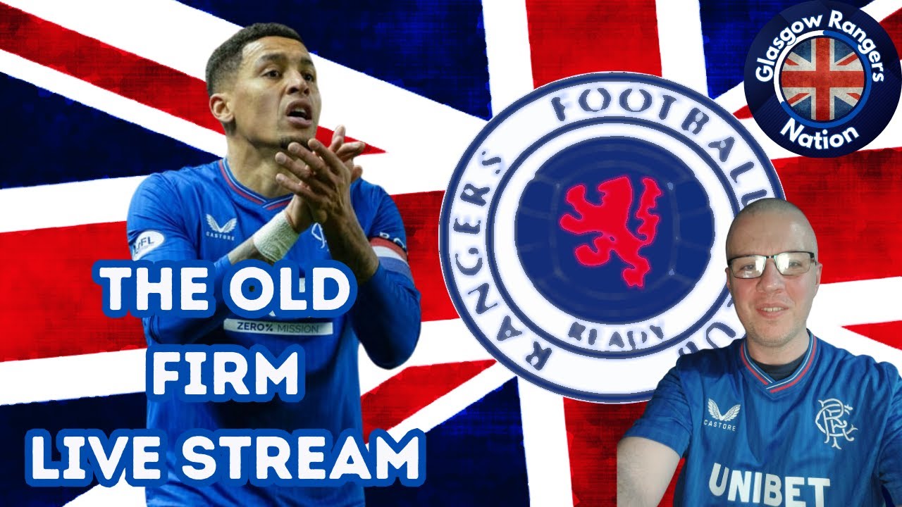 Glasgow Rangers Nation Old Firm Live Stream - YouTube