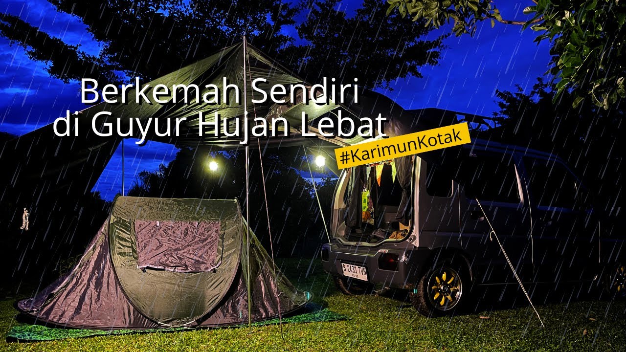 Berkemah Sendiri di Guyur Hujan Lebat Mobil Karimun Kotak api unggun ...