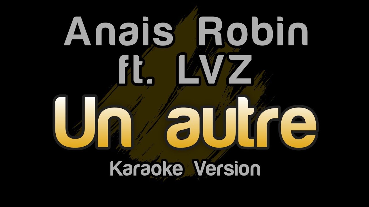 Anais Robin - Un autre ft LVZ (Karaoke Version) - YouTube