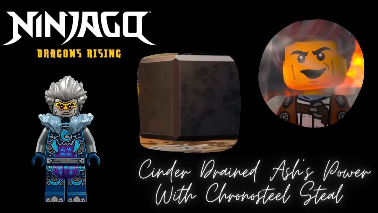 Ninjago Dragons Rising Cinder Drained Ash’s Power With Chronosteel ...