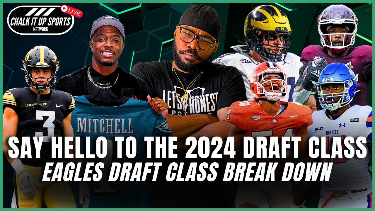 Philadelphia Eagles 2024 Draft Class Break Down and Recap | Chalk It Up ...