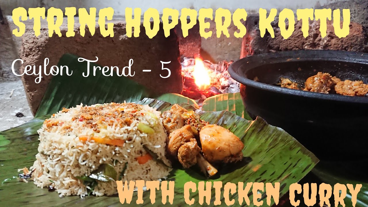 Ceylon Trend - 5 | String Hoppers Kottu With Chicken Curry in Village ...