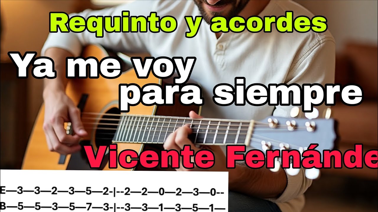 Ya me voy para siempre - Tutorial - Requinto - Acordes - Vicente ...