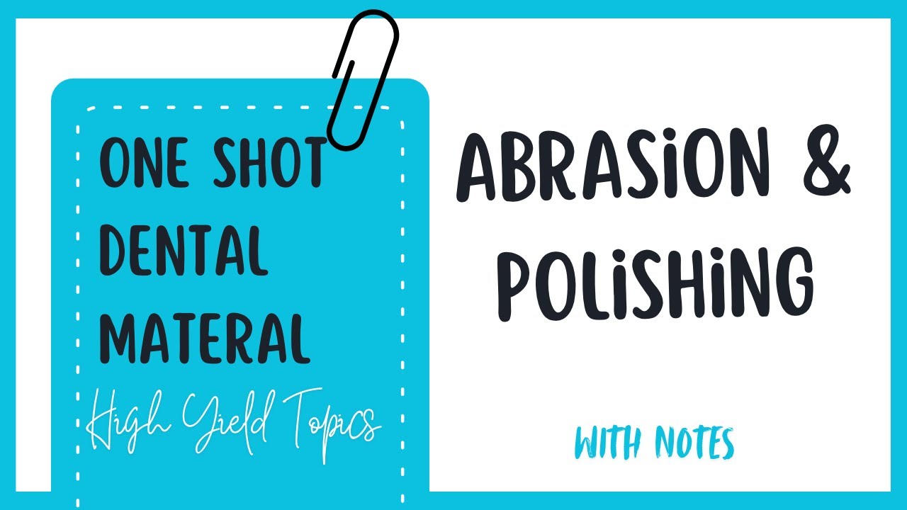 Abrasion and Polishing | One Shot | Dental Material for University Exam ...