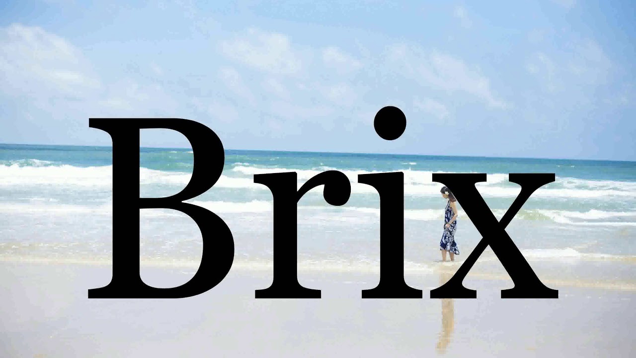 How To Pronounce Brix🌈🌈🌈🌈🌈🌈Pronunciation Of Brix - YouTube