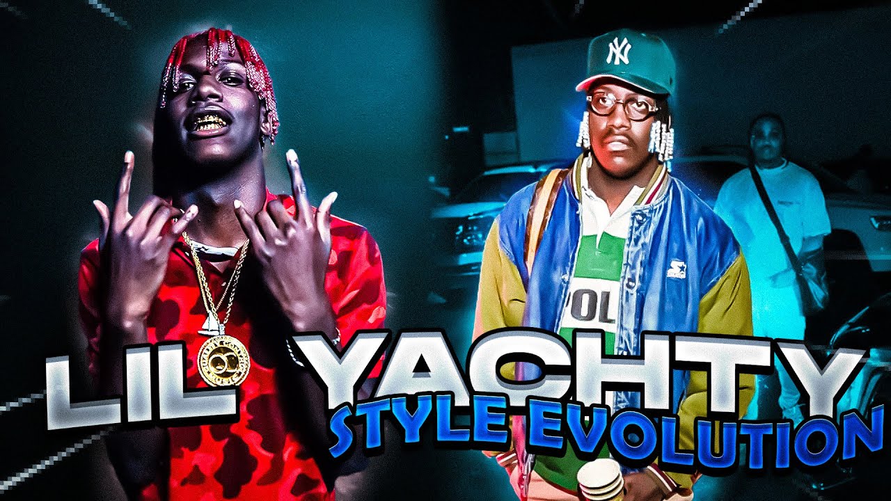 THE STYLE EVOLUTION OF LIL YACHTY - YouTube
