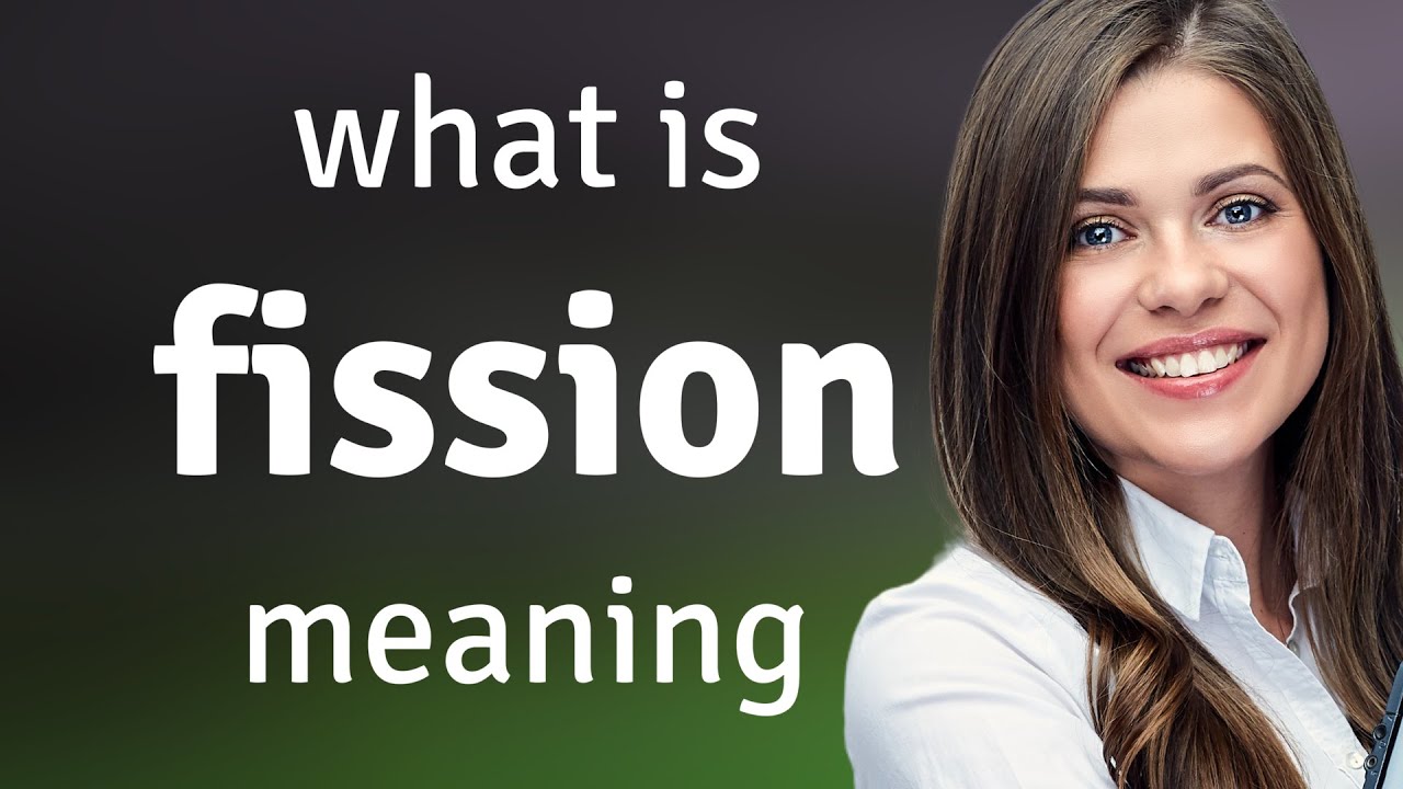 Fission • FISSION definition - YouTube