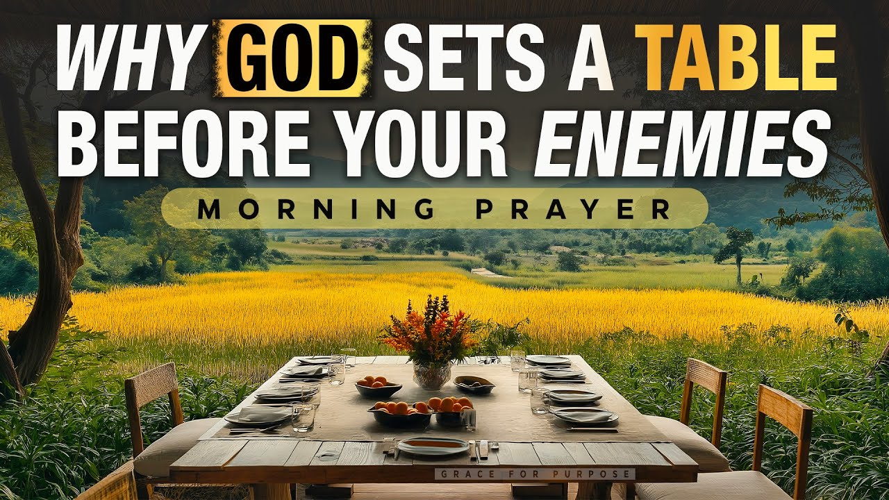 Why God Prepares A Table Before Your Enemies | A Blessed Morning Prayer ...