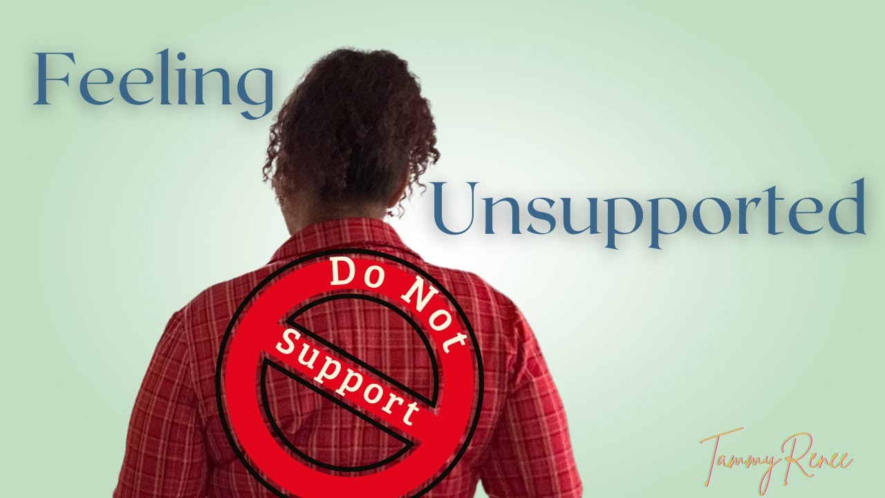 NOT FEELING SUPPORTED? Two things to ask yourself. - TammyRenee - YouTube