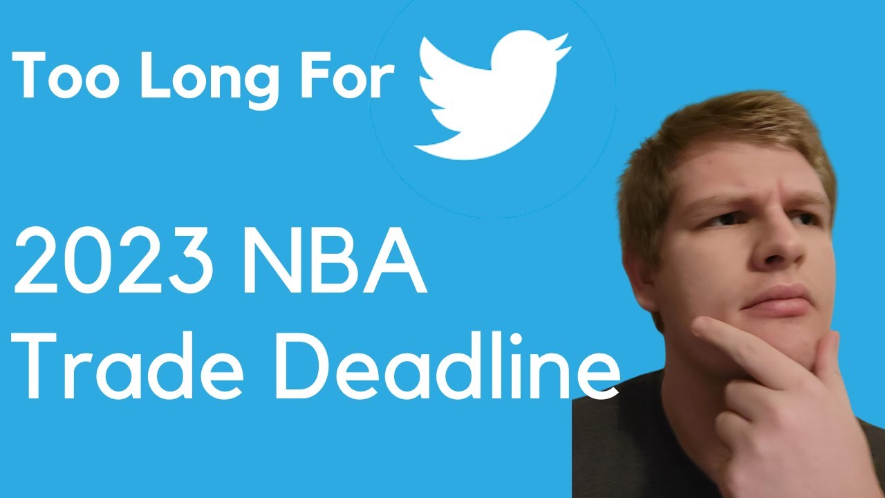 Too Long For Twitter Presents: NBA Trade Deadline Special - YouTube