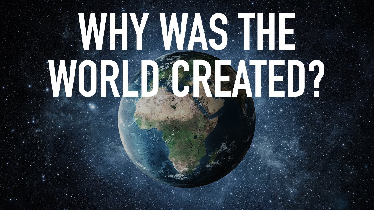 Why Was the World Created? - YouTube