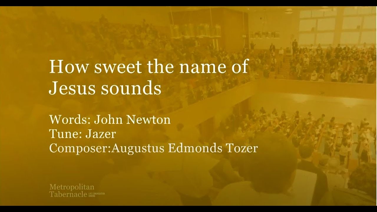 How sweet the name of Jesus sounds (Metropolitan Tabernacle) - YouTube
