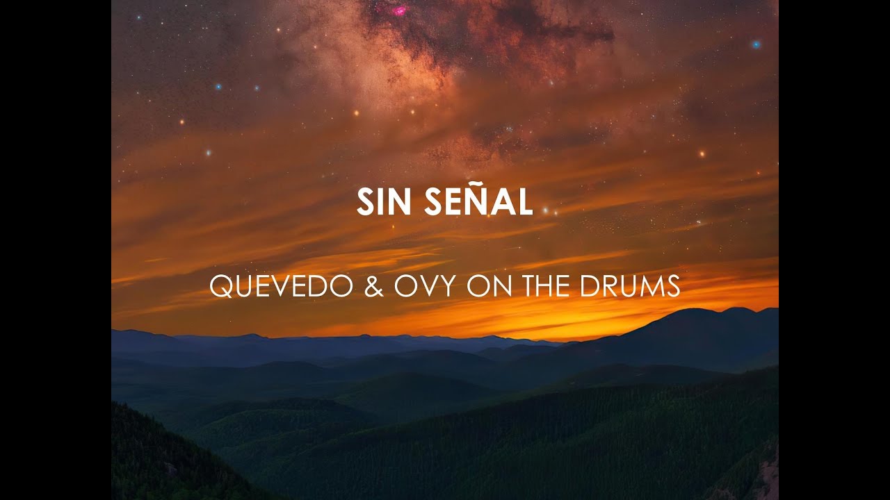 SIN SEÑAL LYRICS - QUEVEDO & OVY ON THE DRUMS - YouTube