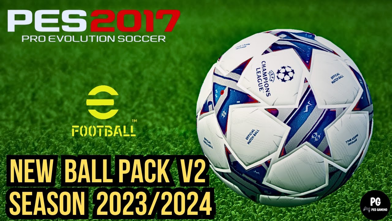 PES 2017 NEW BALL PACK V2 SEASON 2023/2024 | PES 2017 INDONESIA - YouTube