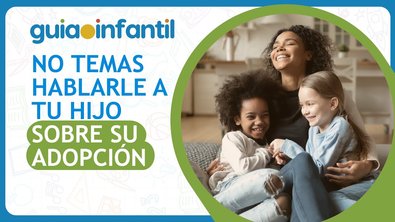 Cómo decirle a tu hijo que es adoptado ️👶 | Hablar sobre adopción ...