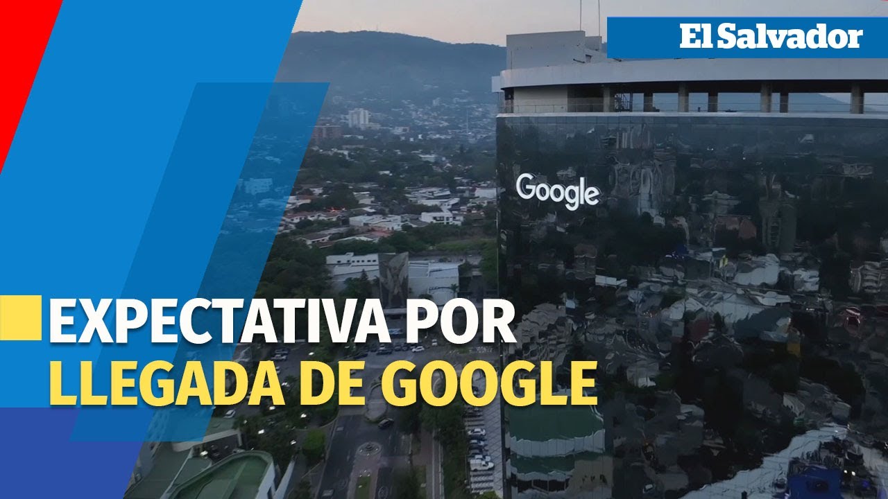 Llega Google a El Salvador - YouTube