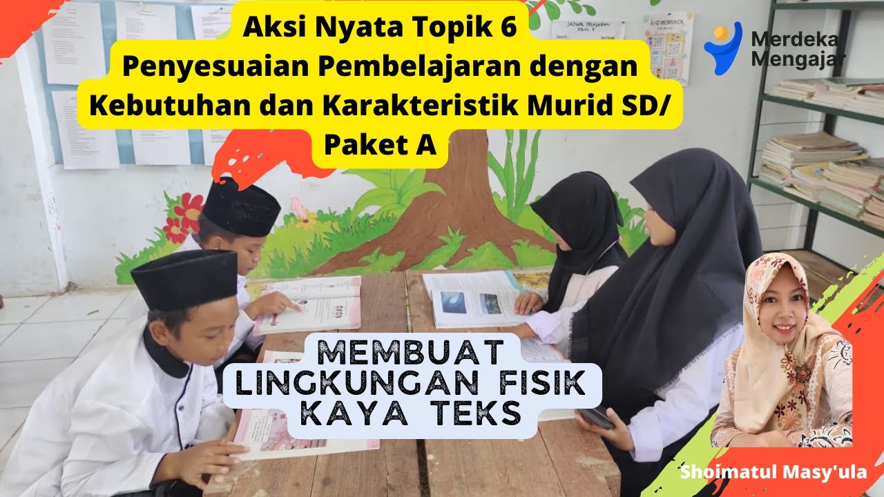 Aksi Nyata Topik 6 Membuat Lingkungan Fisik Kaya Teks di Kelas - YouTube
