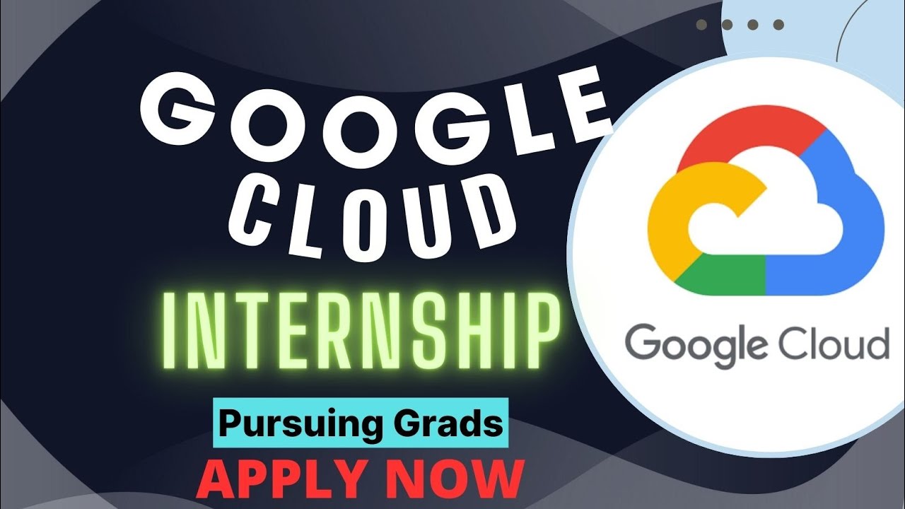 GOOGLE CLOUD Internship 2024 | Pursuing Graduates | APPLY NOW ...