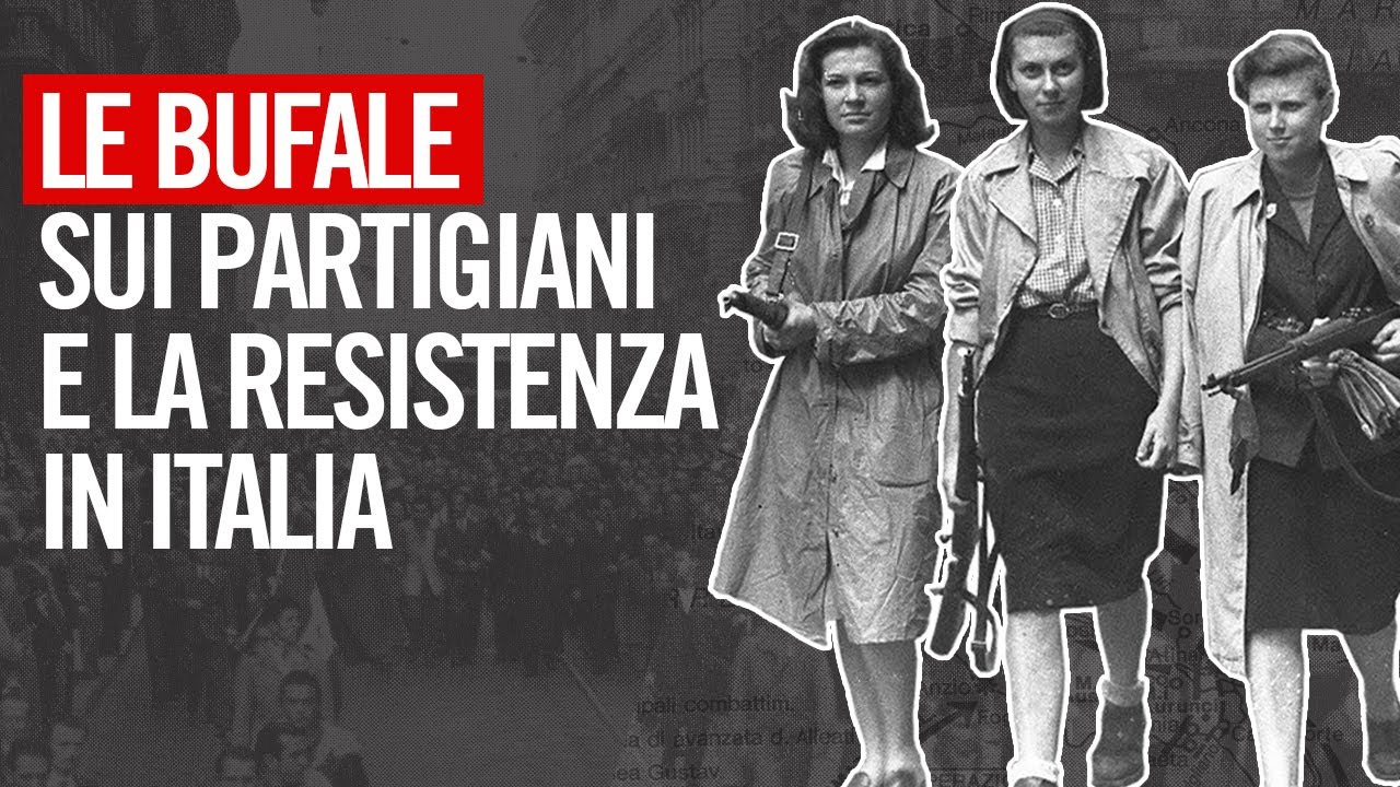 Le BUFALE sui PARTIGIANI e la RESISTENZA italiana - YouTube