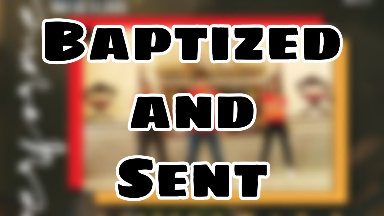 Baptized and Sent Animation - YouTube