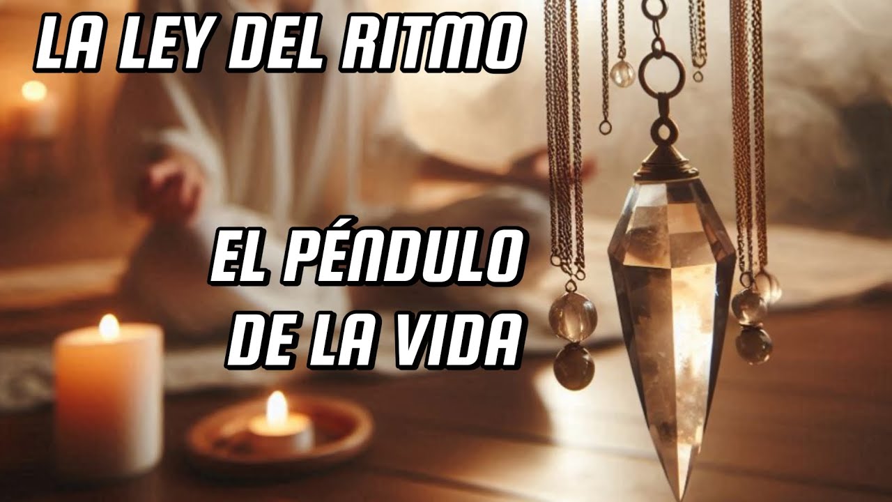 El Péndulo del Universo: Explorando la Ley del Ritmo - YouTube