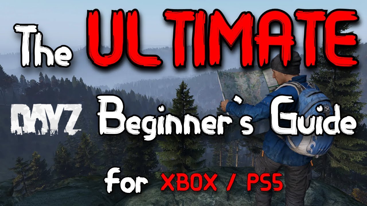 DayZ for Noobs: A Beginner’s Guide (XBOX/PS5) - YouTube