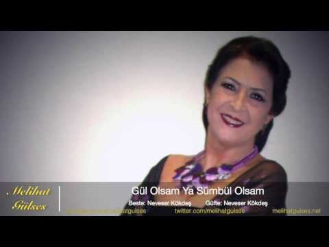 Melihat Gülses - Gül Olsam Ya Sümbül Olsam