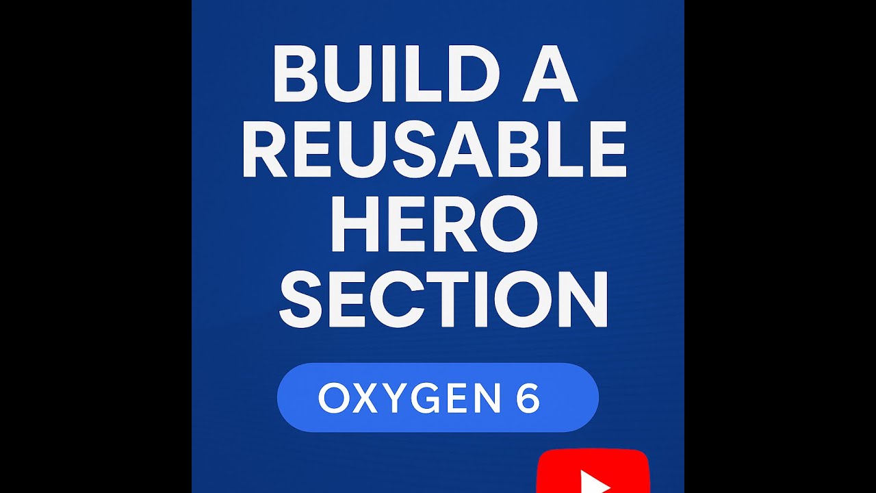 Oxygen 6 Tutorial: Build a Reusable Hero Section Component (Step-by ...