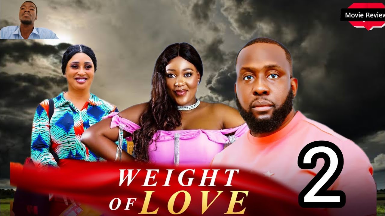 WEIGHT OF LOVE 2 - (NEW MOVIE PREVIEW) Ray Emodi. Susan Zayatt, Crystal ...