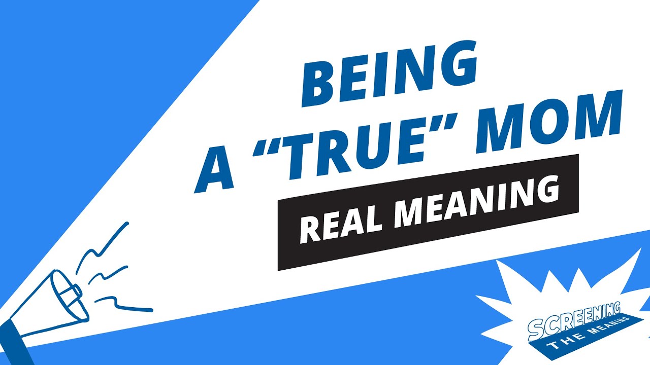 BEING A “TRUE” MOM REAL MEANING - YouTube