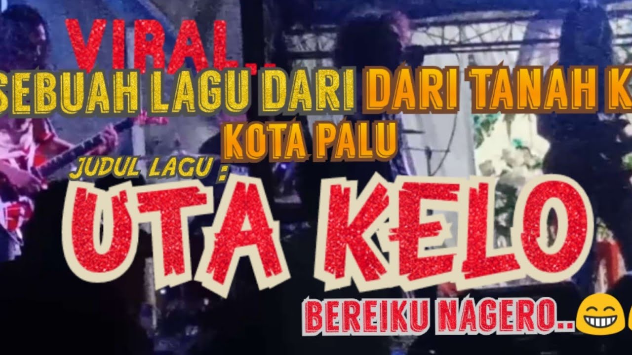 (UTA KELO) : lagu daerah dari suku kaili Sulawesi tengah yg VIIRALL ...