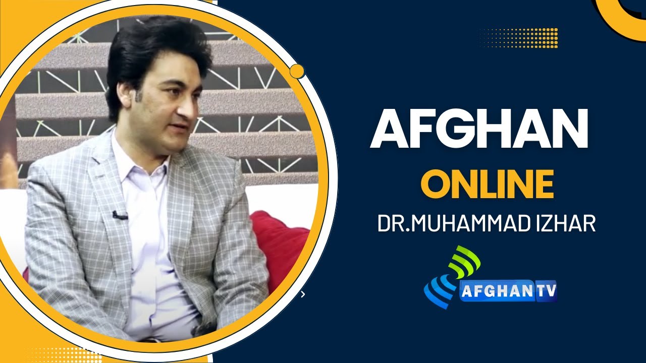 Afghan Online | Dr.Muhammad Izhar | Exclusive Interview | Syed Adnan ...