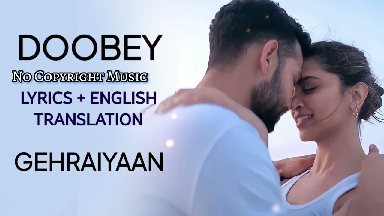 DOOBEY Lyrics GEHRAIYAAN | Deepika, Siddhant | Lothika | No Copyright ...