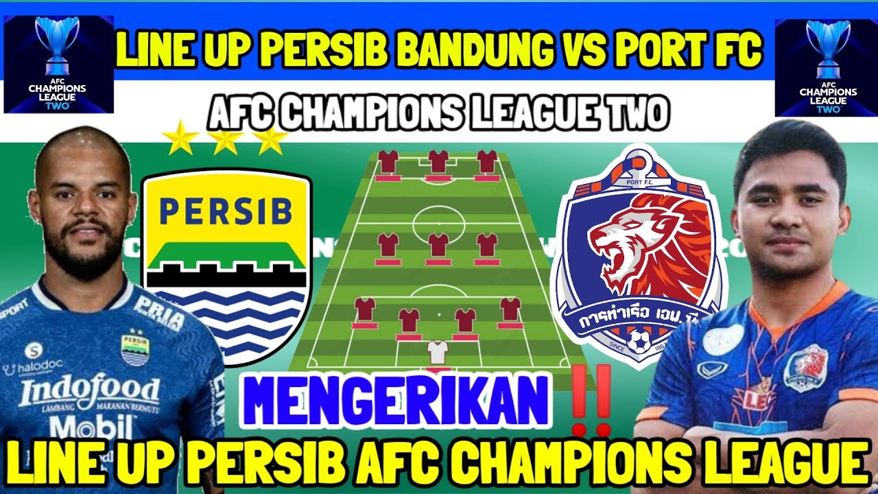 MENGERIKAN‼️LINE UP PERSIB VS PORT FC - AFC CHAMPIONS LEAGUE TWO ...