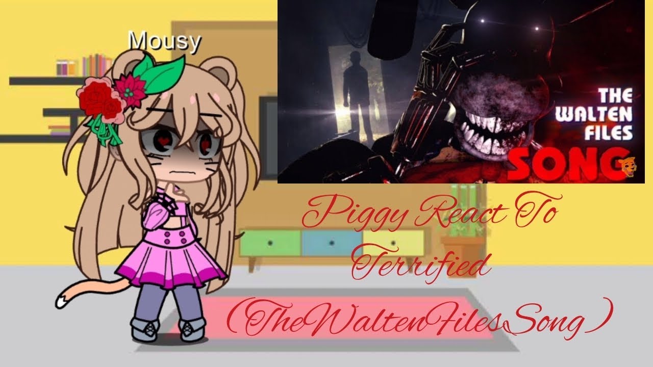 Piggy React To Terrified {The Walten Files Song} - YouTube