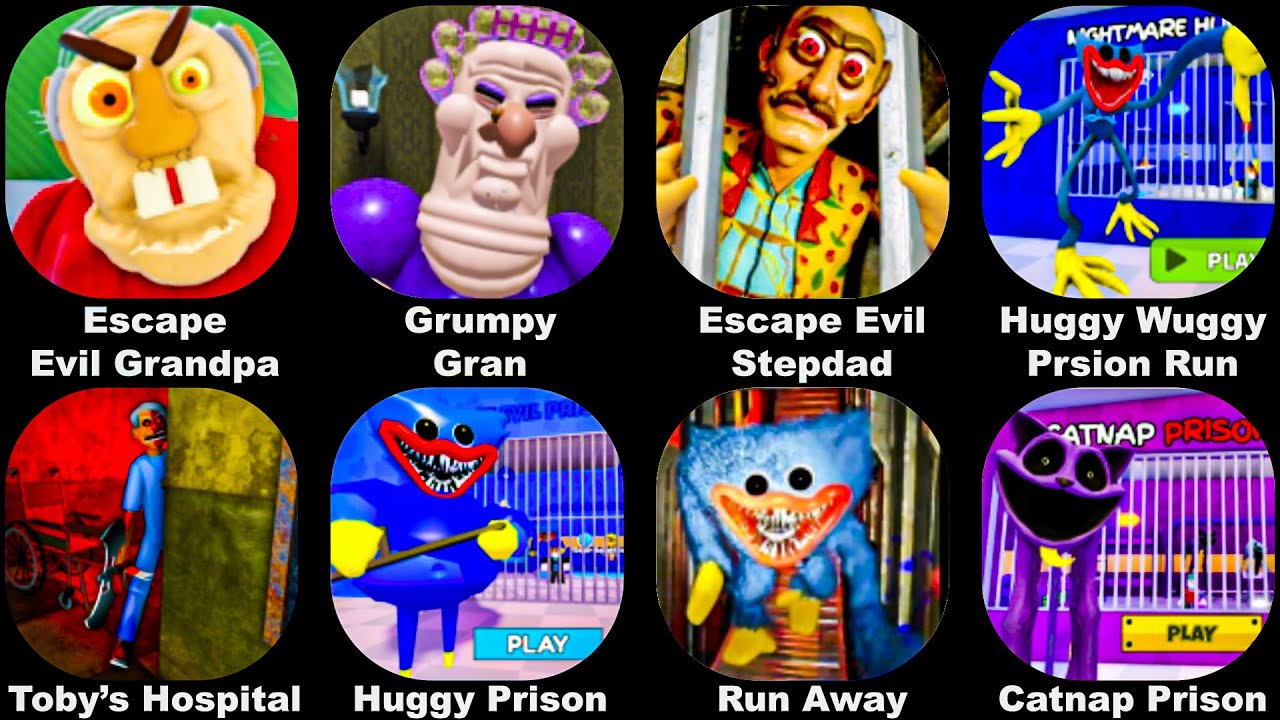 Escape Evil StepDad,Huggy Wuggy Barry's Prison Run,Grumpy Gran,Toby's ...