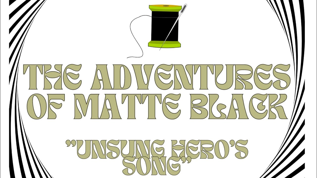 The Adventures of Matte Black “Unsung Hero’s Song” - YouTube
