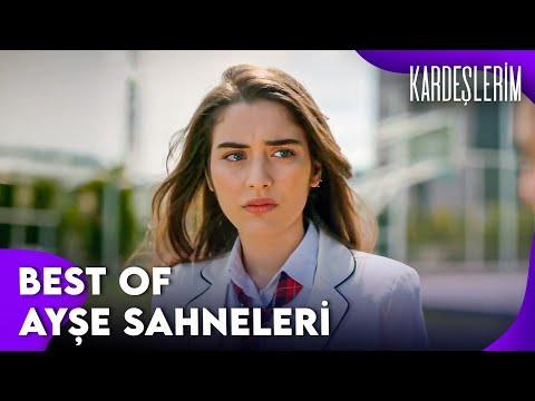 En Çok İzlenen Ayşe Sahneleri 😍 | Kardeşlerim