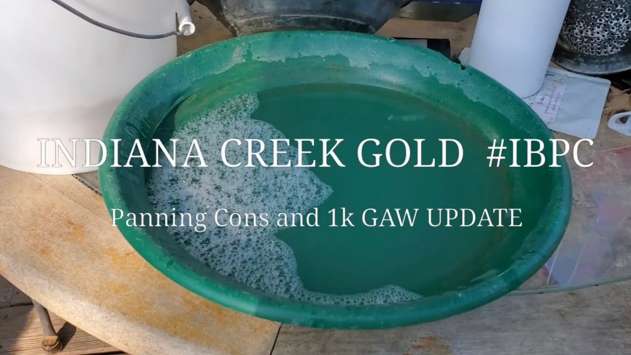 INDIANA CREEK GOLD's 1K GAW UPDATE and Panning Some RPE SLUISE Cons # ...