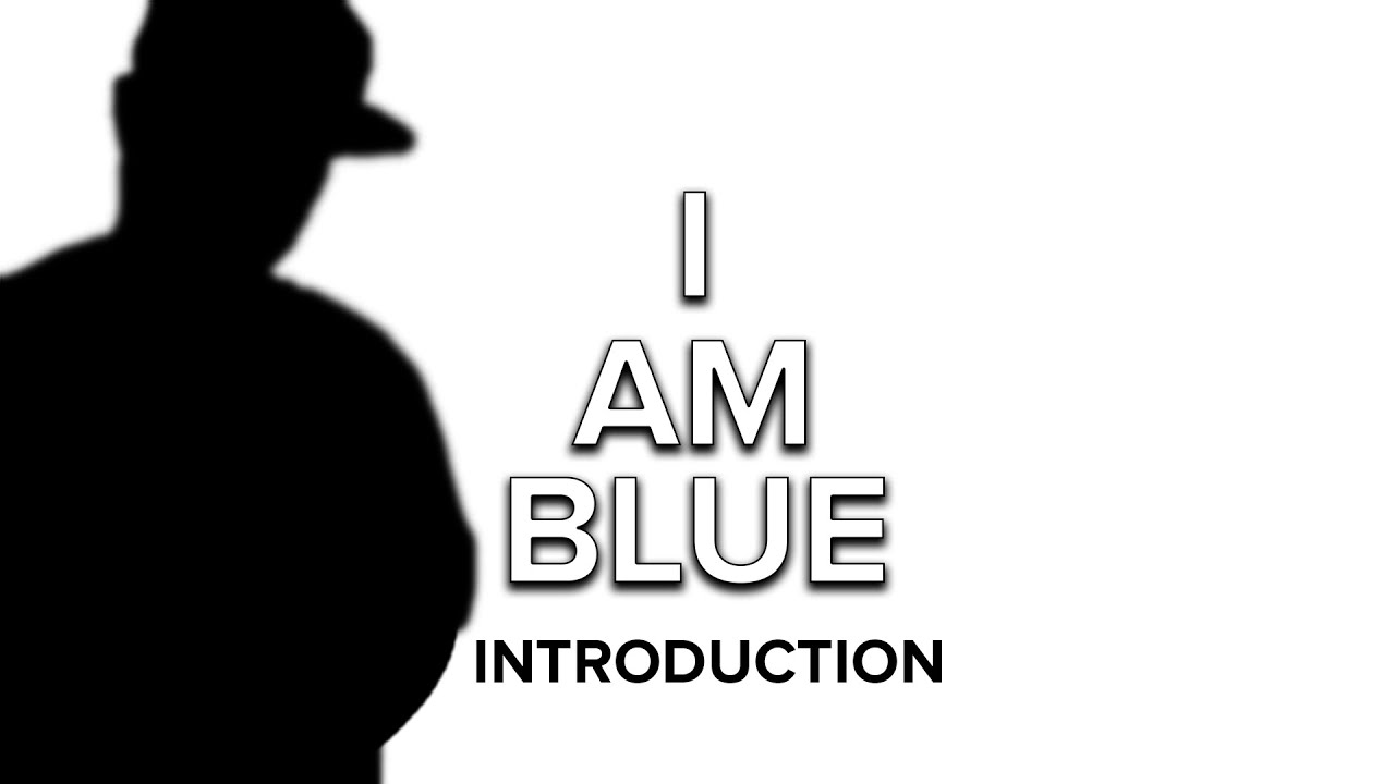Introduction - I am Blue - YouTube