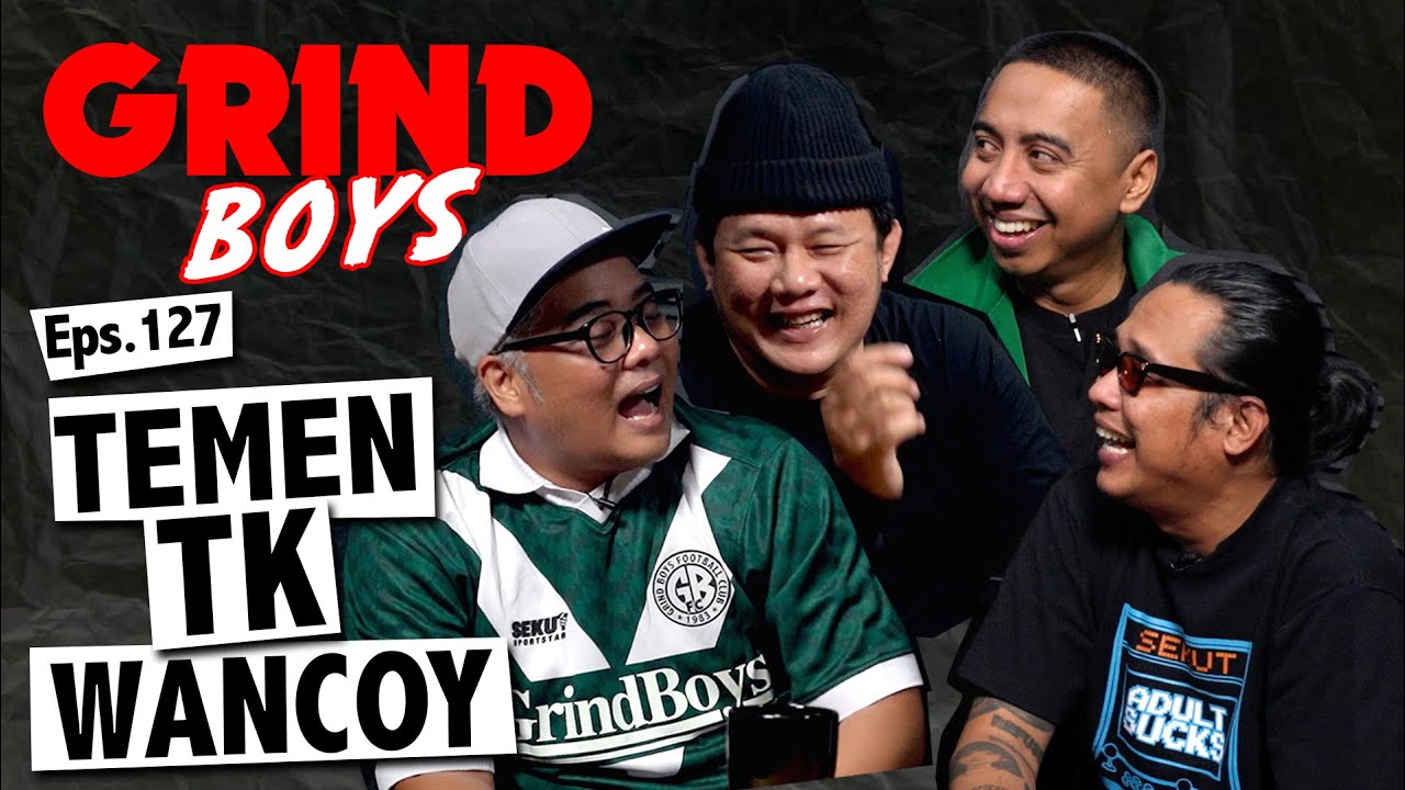 Grind Boys Eps.127 - Temen TK Wancoy - YouTube