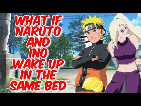 What if Naruto and Ino wake up in the same bed || Naruto Lemon || Part 1