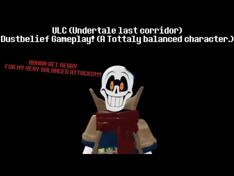 ULC (Undertale last corridor) Dustbelief Gameplay! (A Tottaly balanced ...