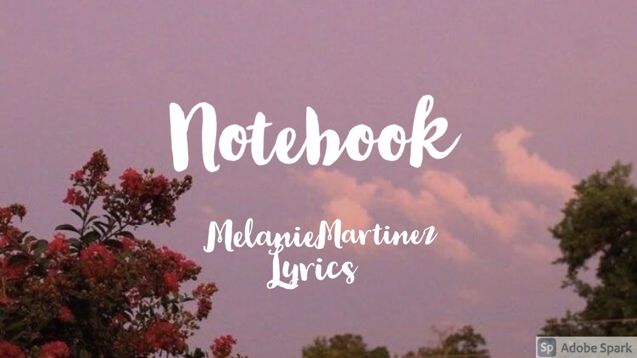 Melanie Martinez Notebook Lyrics - YouTube