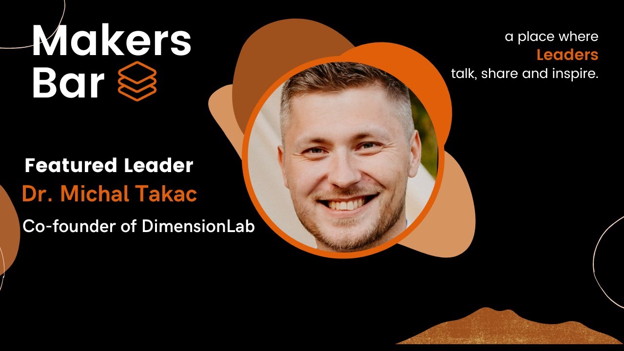 Makers Bar Interview with Dr. Michal Takac, Co-founder of DimensionLab ...
