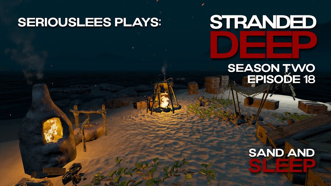 Stranded Deep | Season 02 Episode 18 | Sand and Sleep | v1.0.13 | 2022 ...
